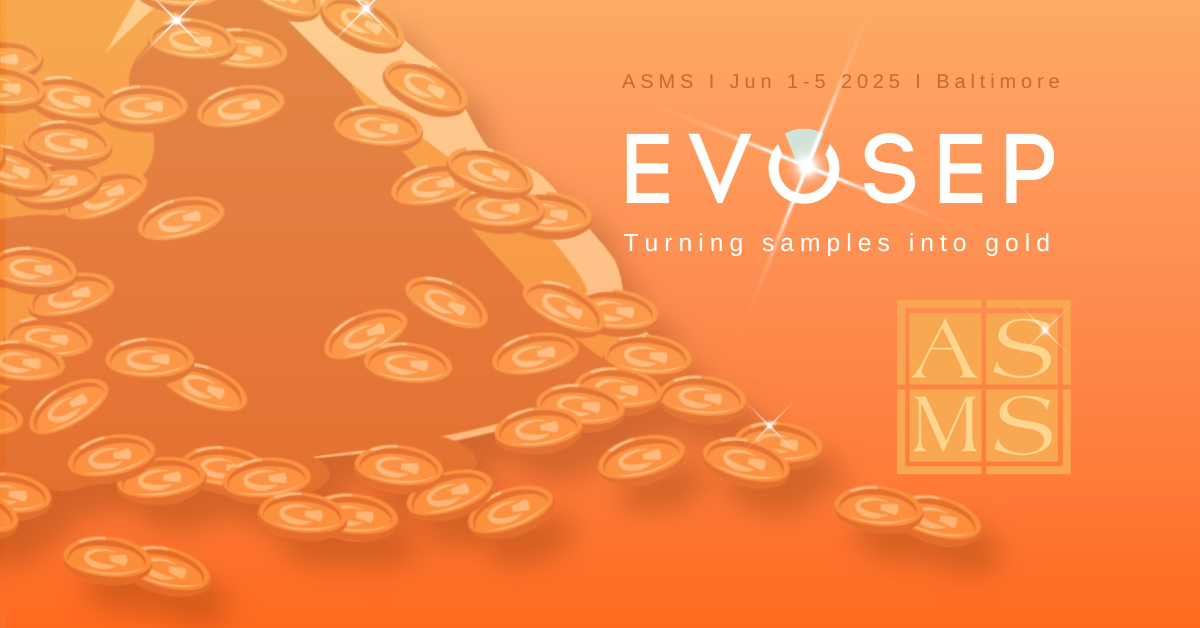 Evosep at ASMS 2025 I Turning Samples into Gold